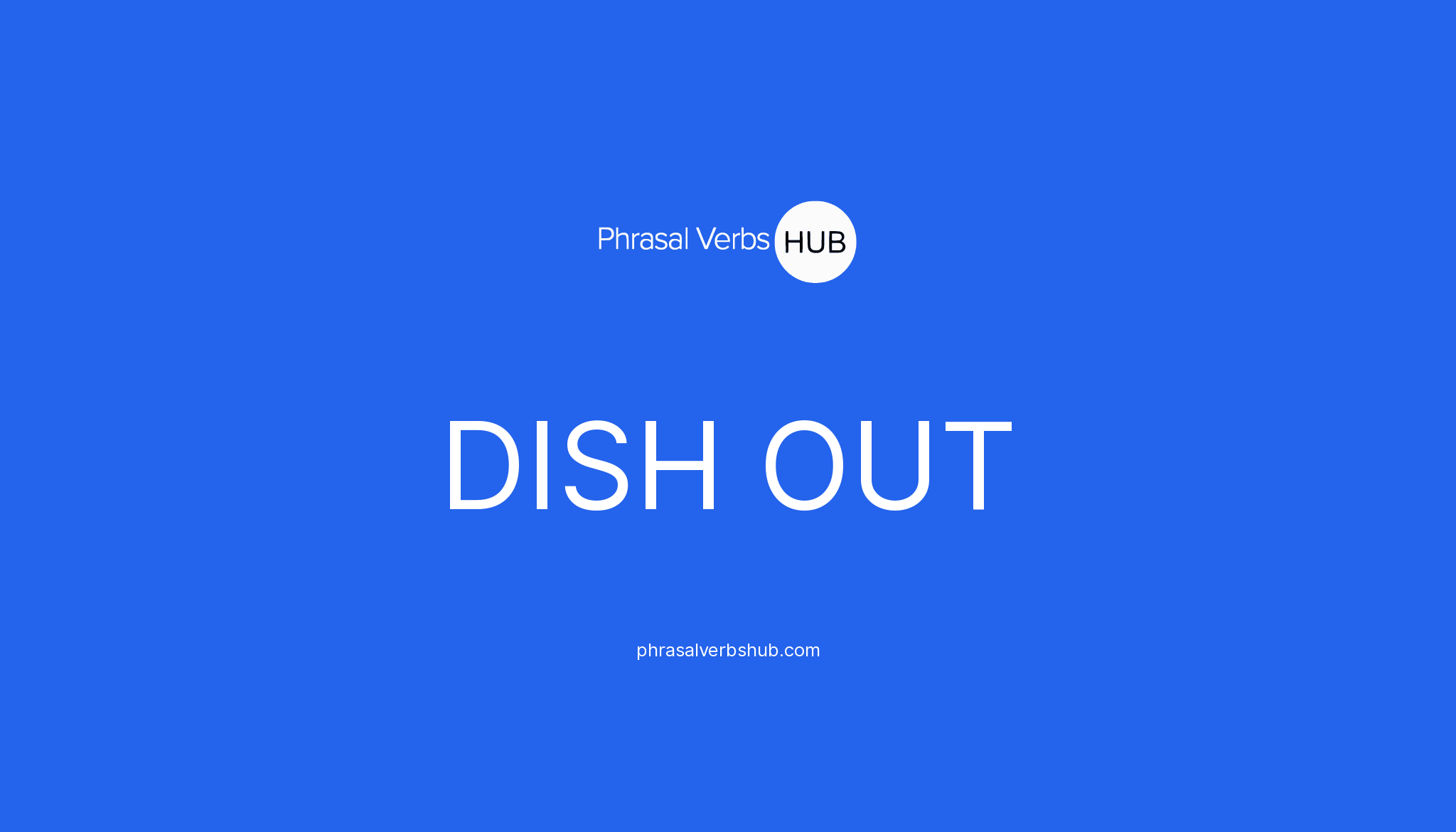 DISH OUT Phrasal Verb Meaning Examples dish-out-phrasal-verb-meaning-examples